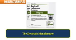 The Keytruda Manufacturer: from Merck – Manufacturing Flex